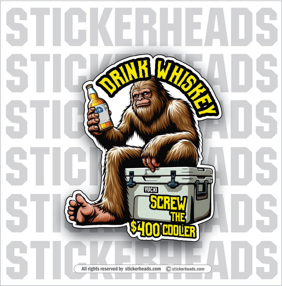 BIGFOOT DRINK WHISKEY - $400 COLOR - ALCOHOL DRINKING DRUNK Funny Stic – Stickerheads Stickers