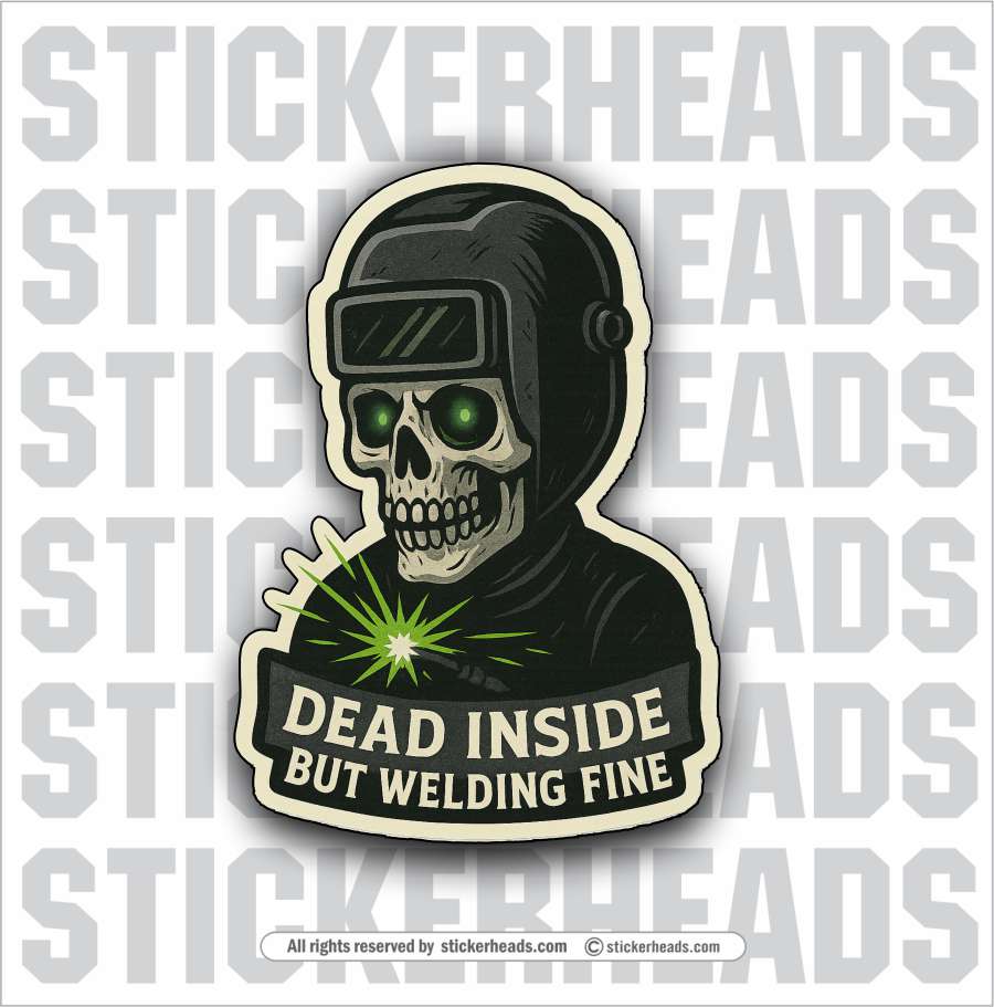 DEAD INSIDE - WELDING FINE - Weld WELDING Welder Sticker – Stickerheads ...