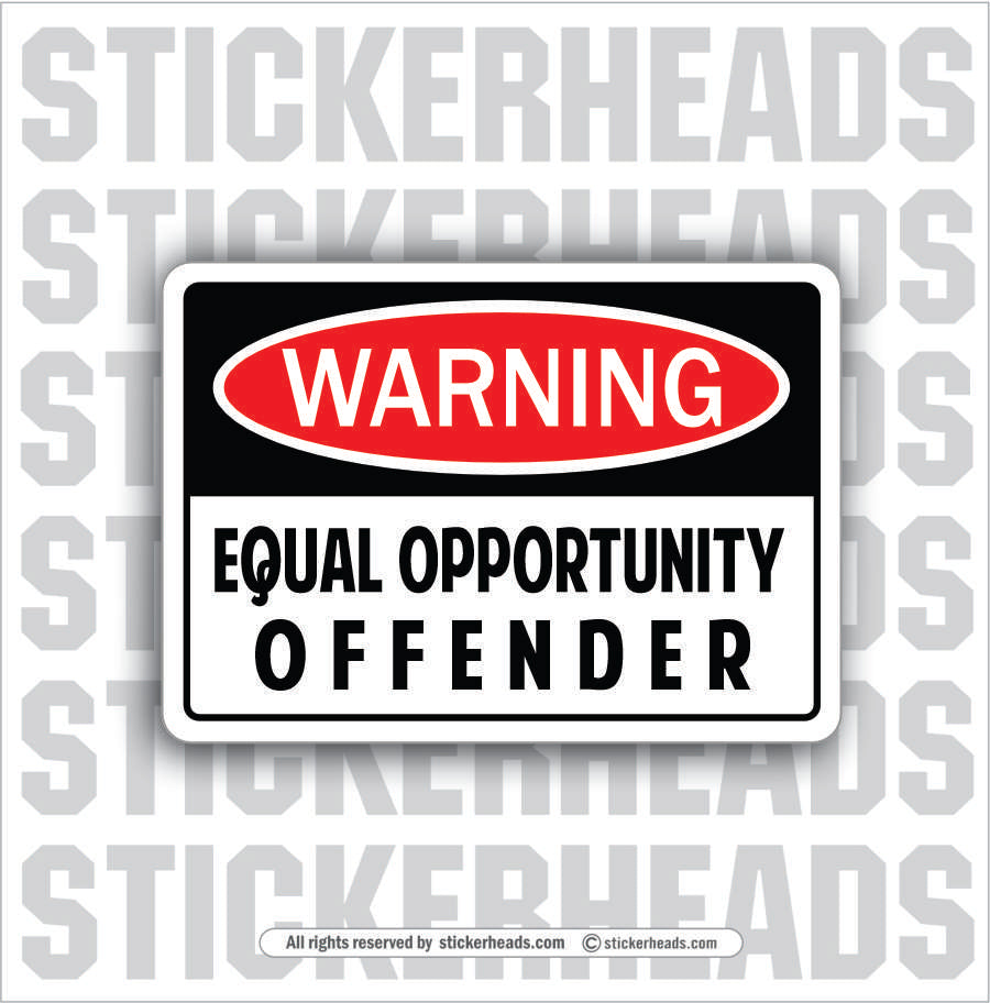 WARNING EQUAL OPPORTUNITY OFFENDER - Work Job Funny Sticker ...