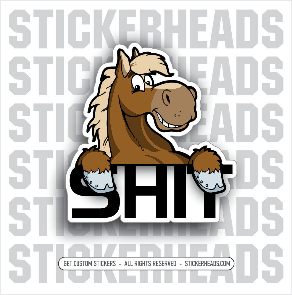 Horse Shit - Work Union Misc Funny Sticker – Stickerheads Stickers