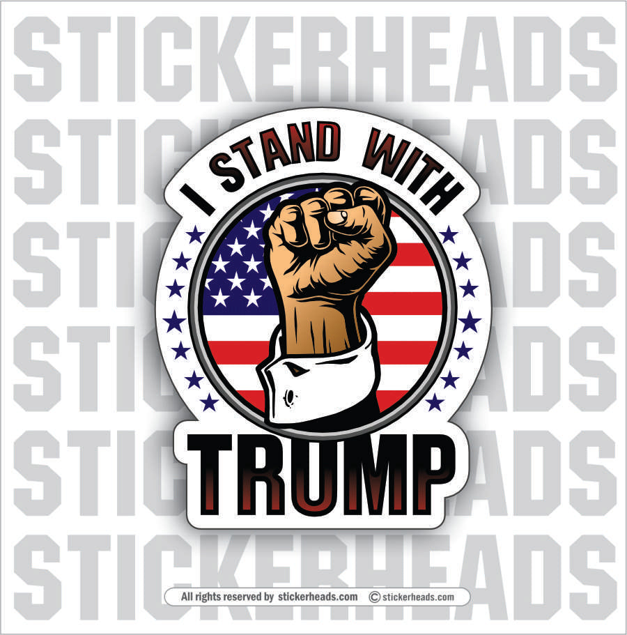 I STAND WITH TRUMP - FIST PUMP - Trump - Sticker – Stickerheads Stickers