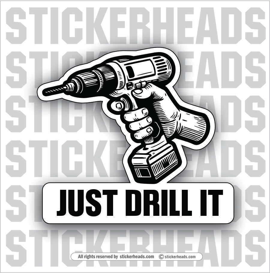 JUST DRILL IT - HAND WITH DRILL - Sticker – Stickerheads Stickers