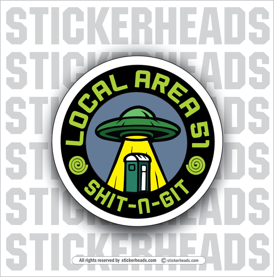 UFO - LOCAL AREA 51 - SHIT N GIT - Conspiracy Sticker – Stickerheads ...