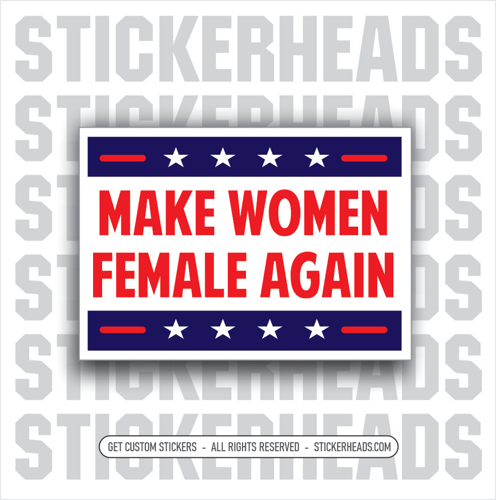 MAKE WOMEN FEMALE AGAIN - Misc Union FUNNY political Sticker ...