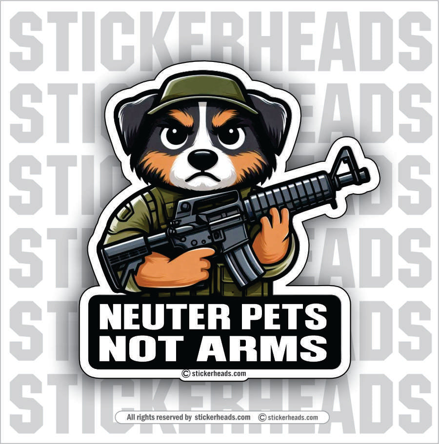 NEUTER PETS NOT ARMS - Pro Gun Sticker – Stickerheads Stickers
