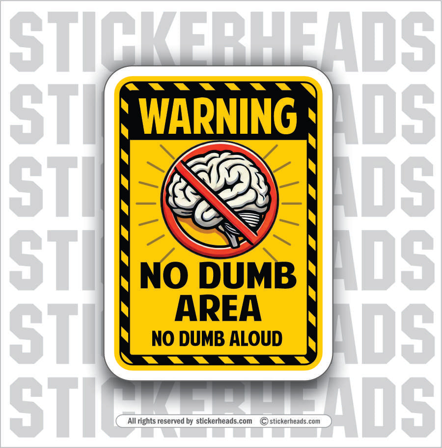 WARNING NO DUMB AREA - NO DUMB ALOUD - BRAIN - WORK Funny Sticker (Cop ...