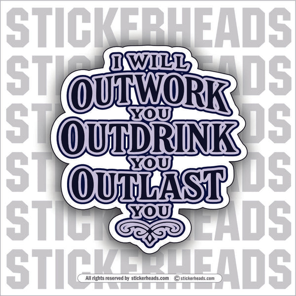 OUTWORK OUT DRINK OUTLAST - ALCOHOL DRINKING DRUNK Work Union Misc Fun ...