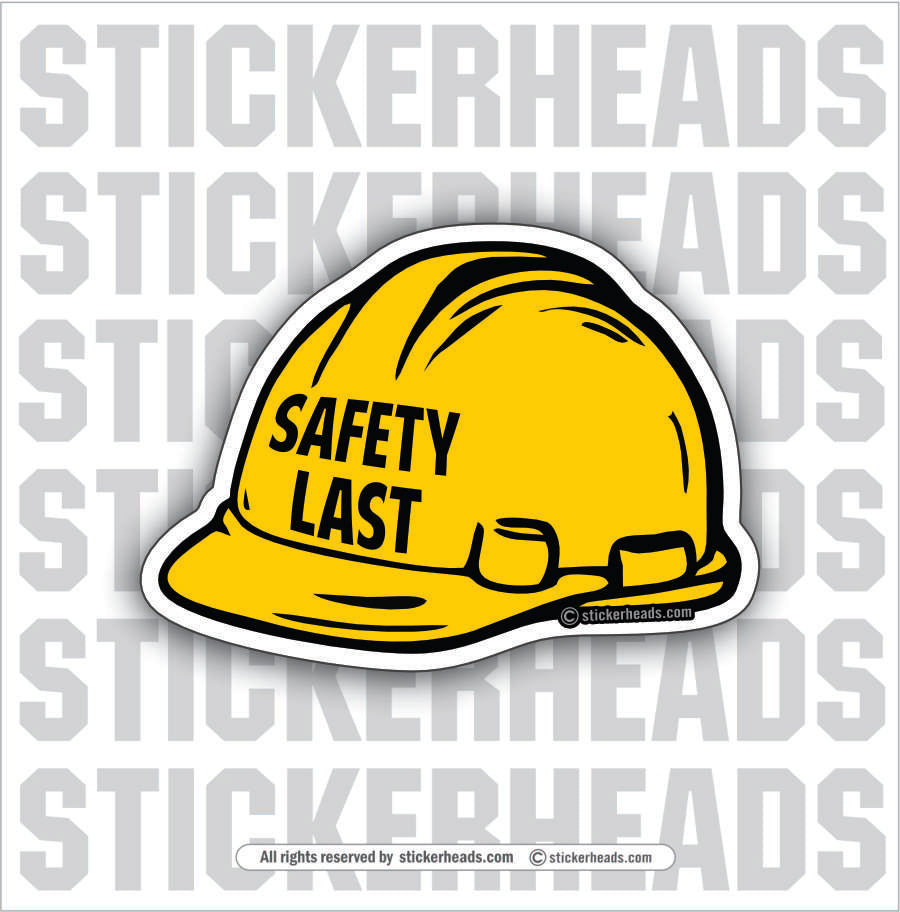 SAFETY LAST - Work Union Misc Funny Sticker – Stickerheads Stickers