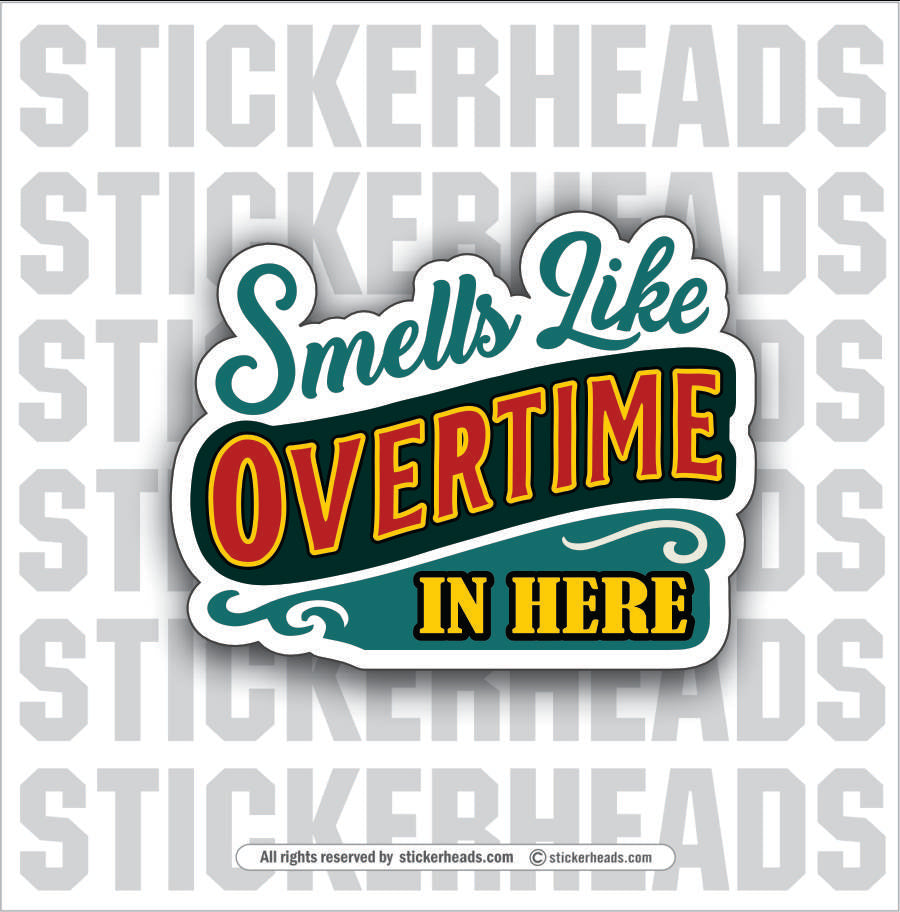 SMELLS LIKE OVERTIME IN HERE - Union Mic Funny Sticker – Stickerheads ...