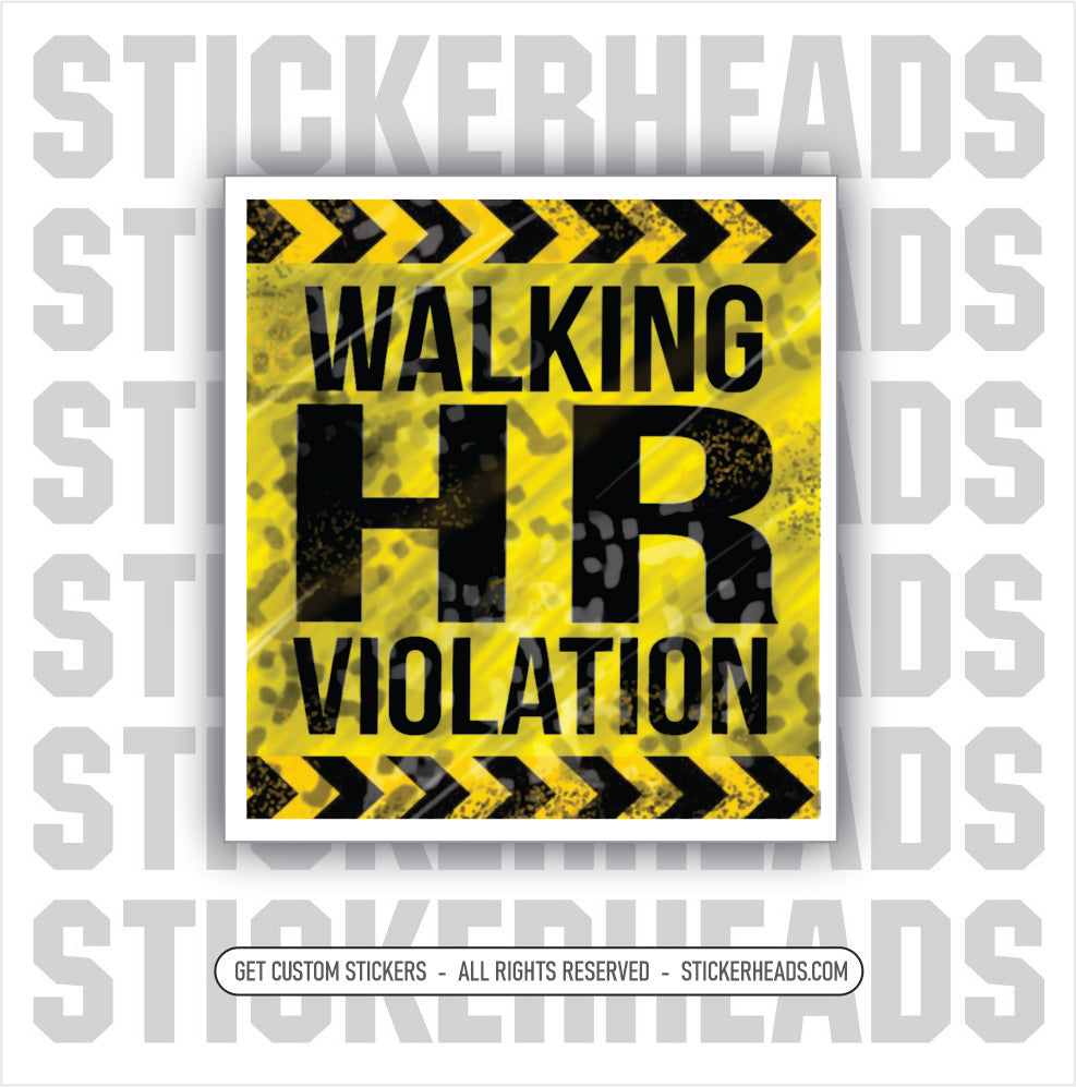 Walking HR Violation - Work Union Misc Funny Sticker – Stickerheads ...