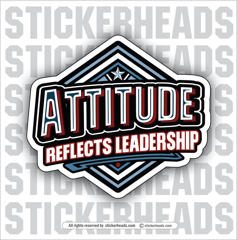 Attitude Reflects Leadership- Work Union Misc Sticker – Stickerheads ...