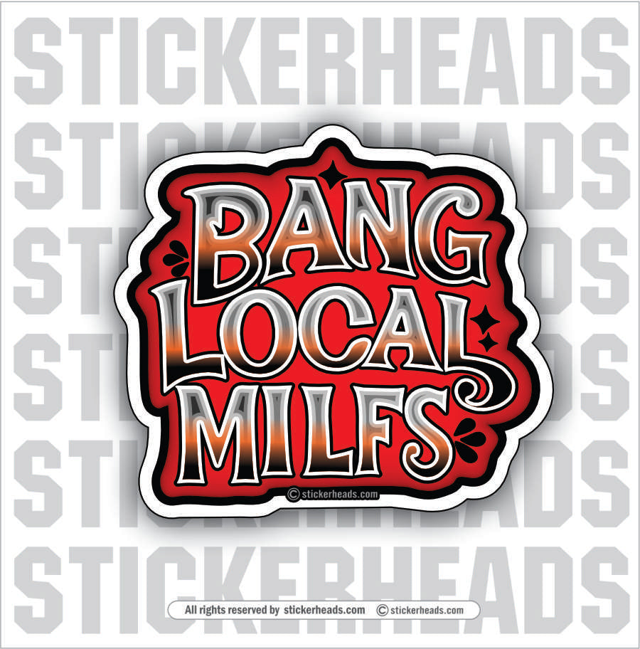 BANG LOCAL MILFS - misc work Funny Sticker – Stickerheads Stickers