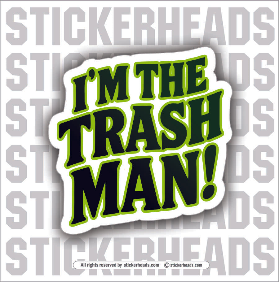 I'M THE TRASH MAN! - TRASH - Union Misc Funny Sticker – Stickerheads ...
