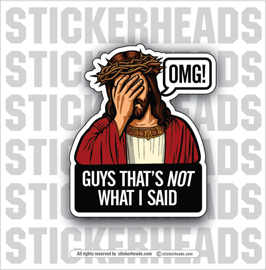 OMG THAT'S NOT WHAT I SAID - JESUS - Funny Sticker – Stickerheads Stickers
