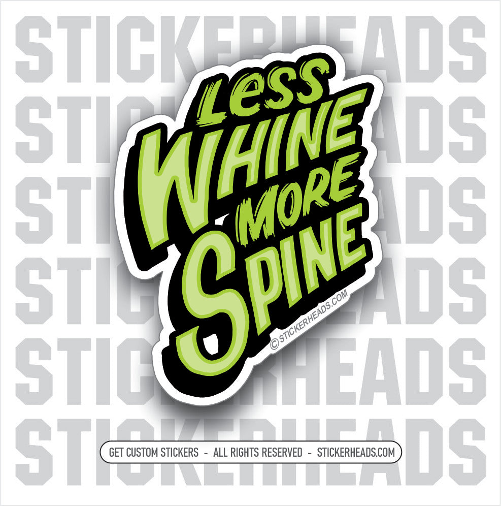 LESS WHINE MORE SPINE - Work Union Misc Funny Sticker – Stickerheads ...