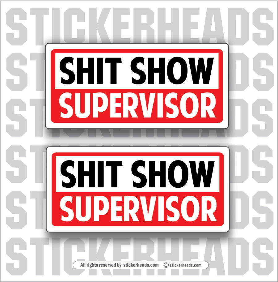 SHIT SHOW SUPERVISOR - Work Union Misc Funny Sticker – Stickerheads ...