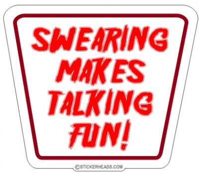 Swearing Makes Talking Fun - Funny Sticker – Stickerheads Stickers