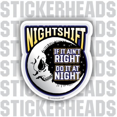 Night Shift nightshift Do It At NIGHT - Work Job Sticker – Stickerheads ...