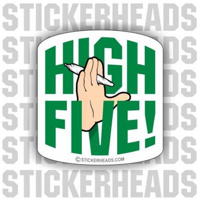 High Five - joint - Pot High Life - Funny Sticker – Stickerheads Stickers