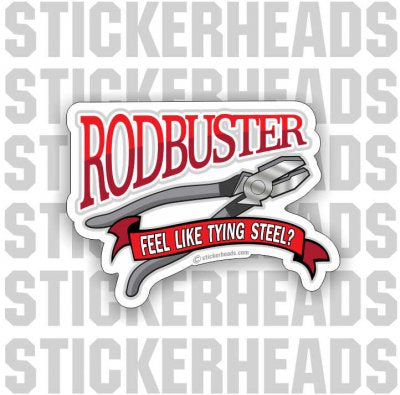 RODBUSTER - Feel Like Tying Steel? Rodbuster Sticker – Stickerheads ...