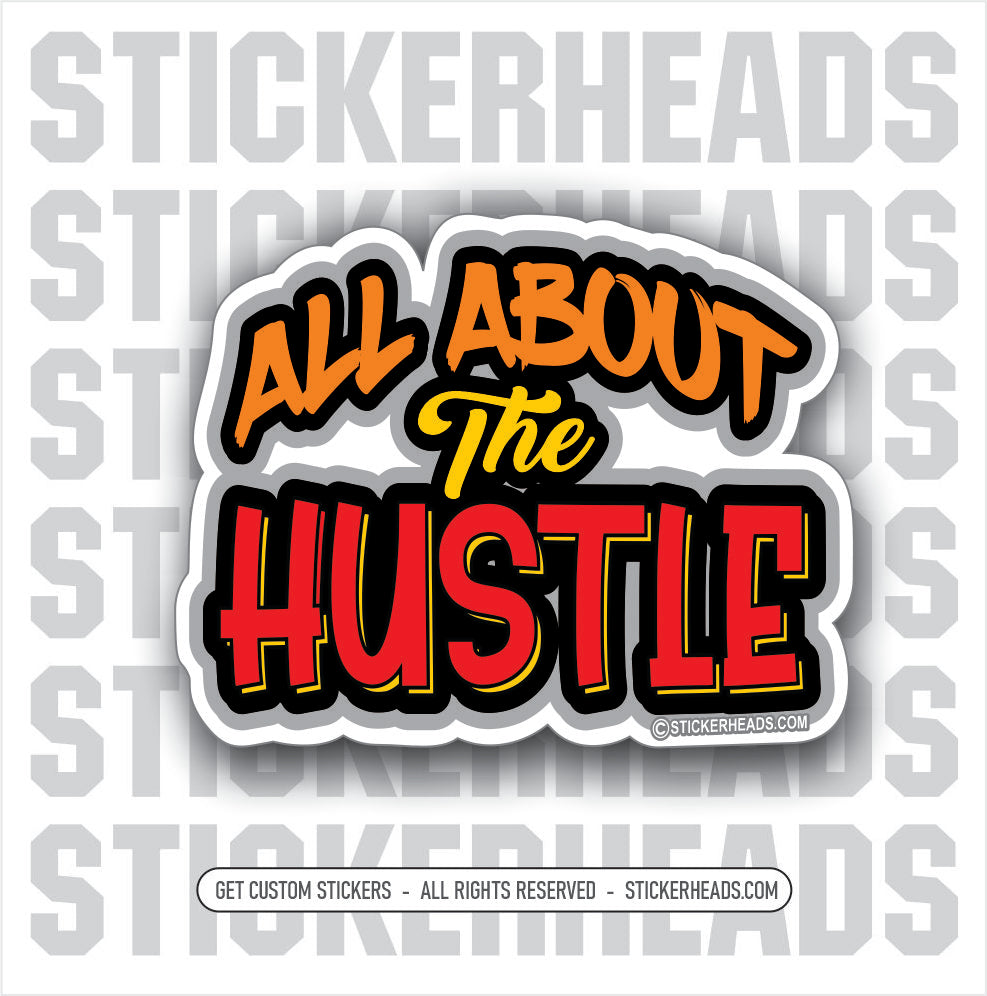ALL ABOUT THE HUSTLE - Work Union Misc Funny Sticker – Stickerheads ...