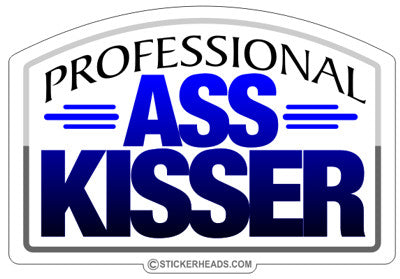 Professional ASS KISSER - Work Job Sticker – Stickerheads Stickers