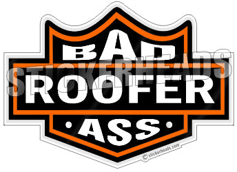 Bad Ass Roofer - Roofer Roofers Roofing - Biker Badge Sticker ...