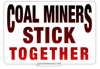Stick Together - Coal Miners Mining Sticker – Stickerheads Stickers