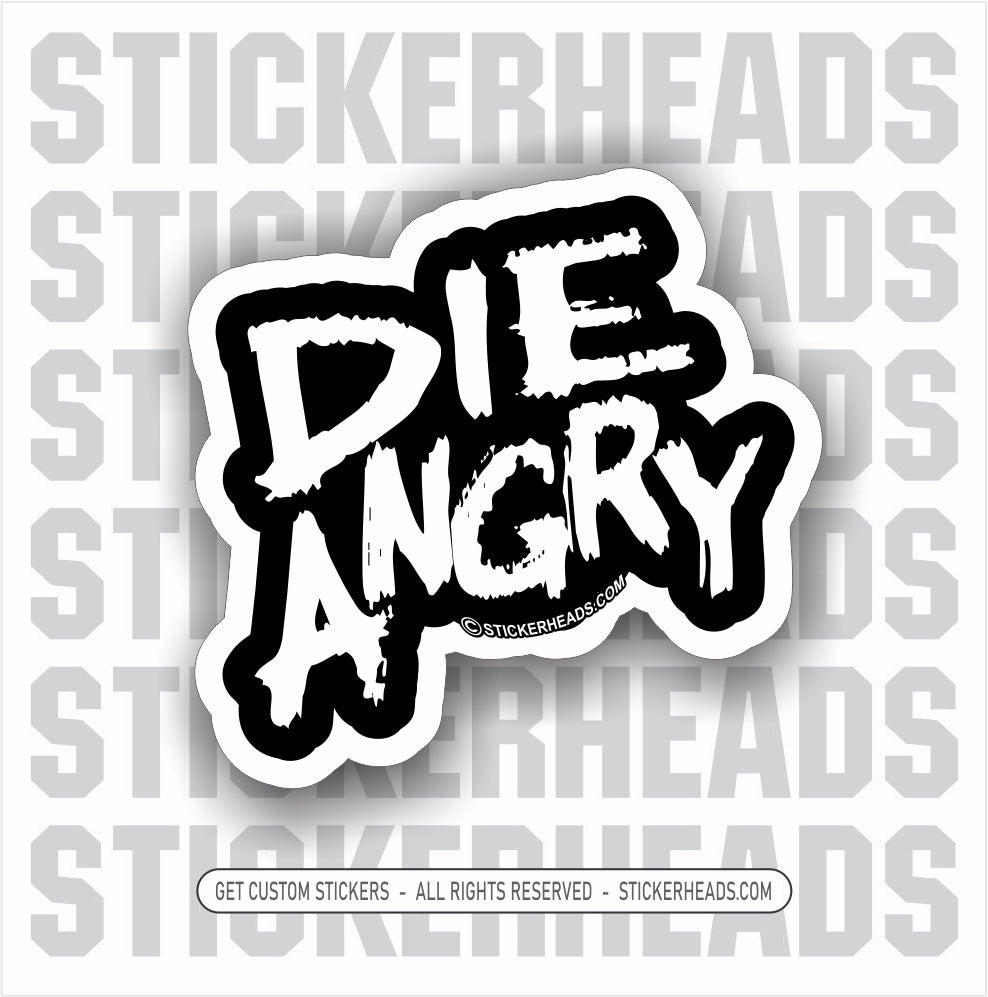 DIE ANGRY - WORK Funny Work Sticker – Stickerheads Stickers