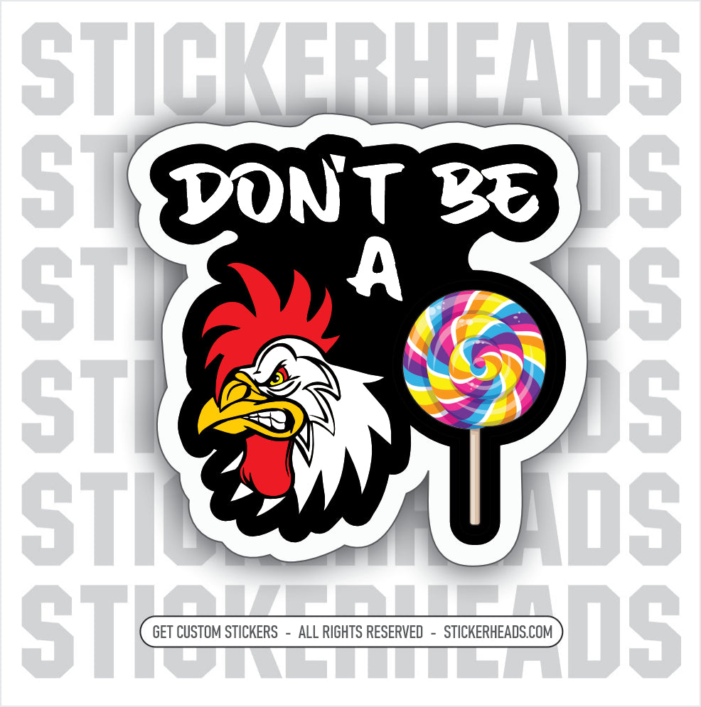Don't Be A COCK SUCKER! - ROOSTER With Sucker Funny Work Job - Sticker ...