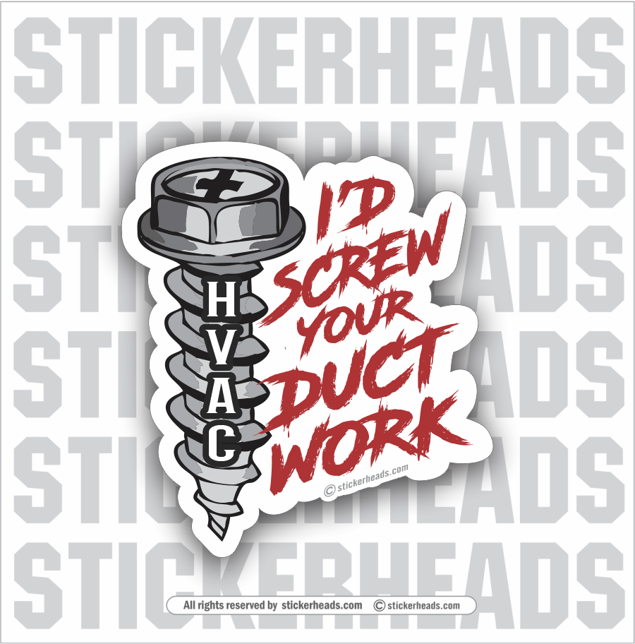 I'd Screw Your DUCT WORK - HVAC Sticker – Stickerheads Stickers
