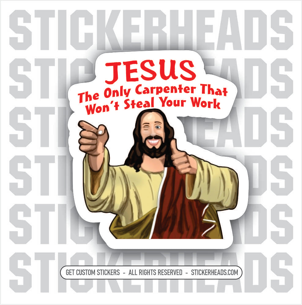 Jesus Won't Steal your WORK - Carpenter -Religious Sticker ...
