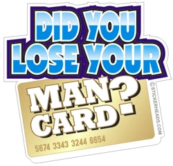 Did You Lose Your MAN CARD? - Funny Work Sticker – Stickerheads Stickers