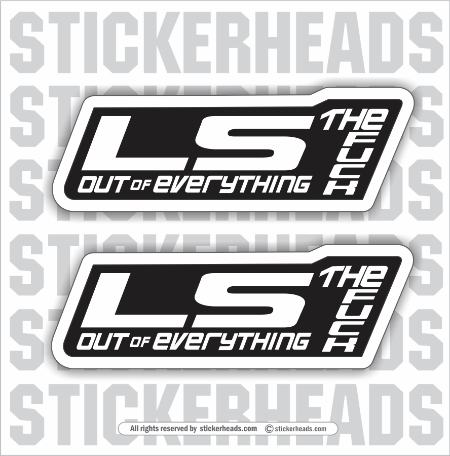 LS The FUCK out of EVERYTHING - Truck Diesel Sticker – Stickerheads ...