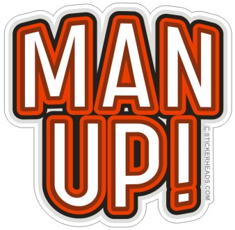 Man Up - Funny Sticker – Stickerheads Stickers