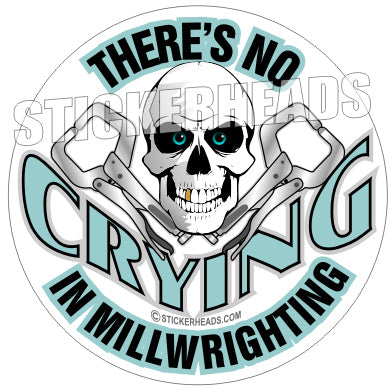 There's No Crying In Millwrighting - Millwright Millwrights- Sticker ...