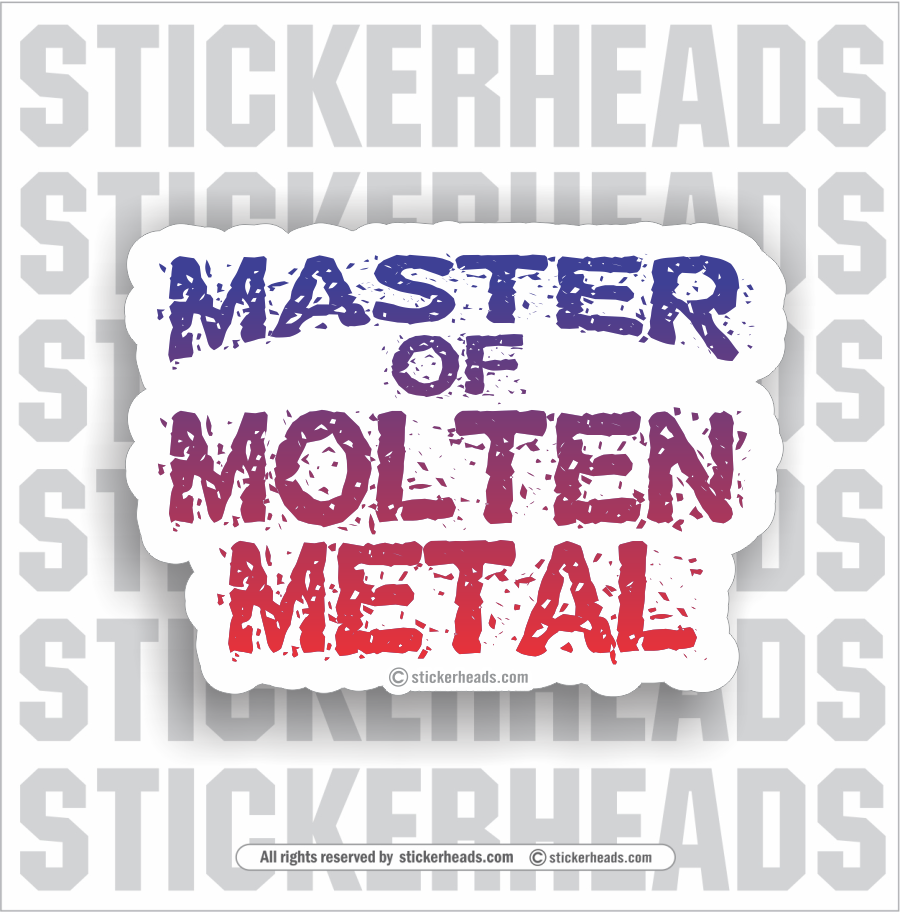 Master Of Molten Metal - Weld Welder Sticker – Stickerheads Stickers