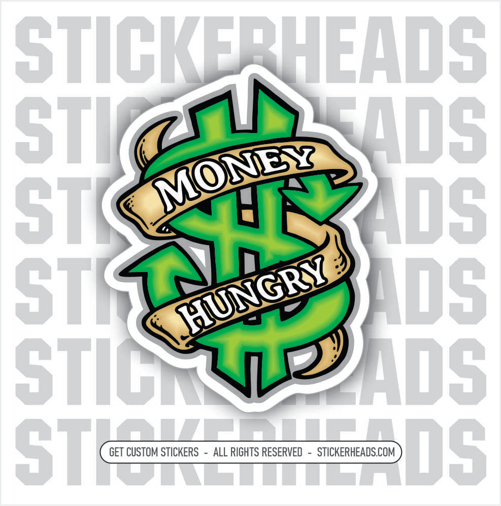MONEY HUNGRY - DOLLAR SIGN $ - Work - Funny Sticker – Stickerheads Stickers
