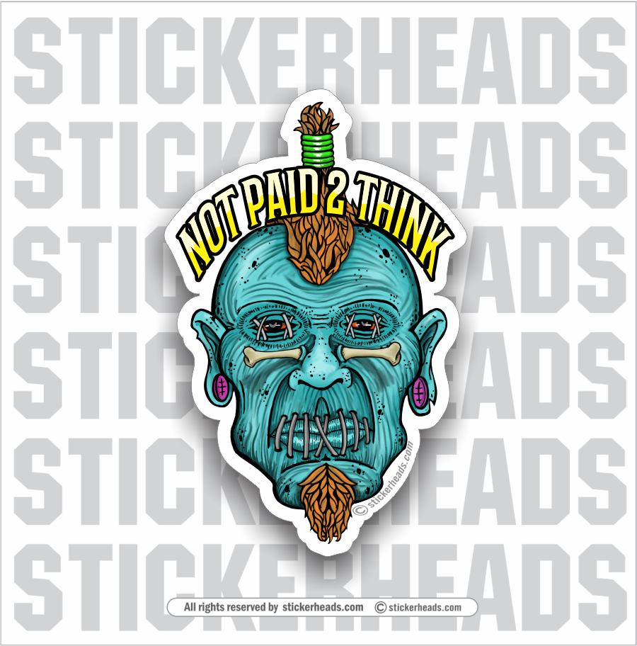 Not Paid 2 Think - Shrunken Head - Funny Work Sticker – Stickerheads ...