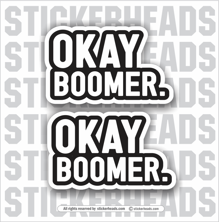 OKAY BOOMER ( Baby Boomer ) - Funny Sticker – Stickerheads Stickers