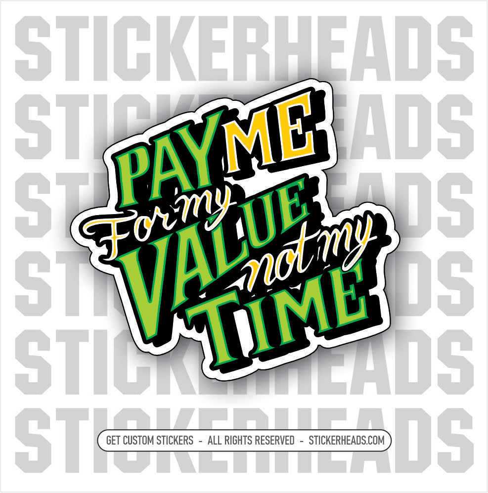 Pay Me for my VALUE not my TIME - Work Union Misc Funny Sticker ...
