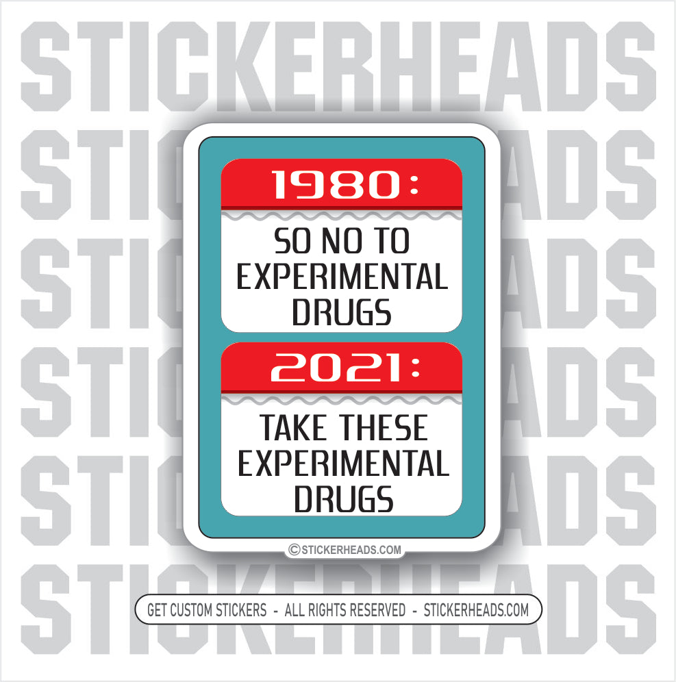 1980: SAY NO TO EXPERIMENTAL DRUGS - Funny Work Sticker – Stickerheads ...