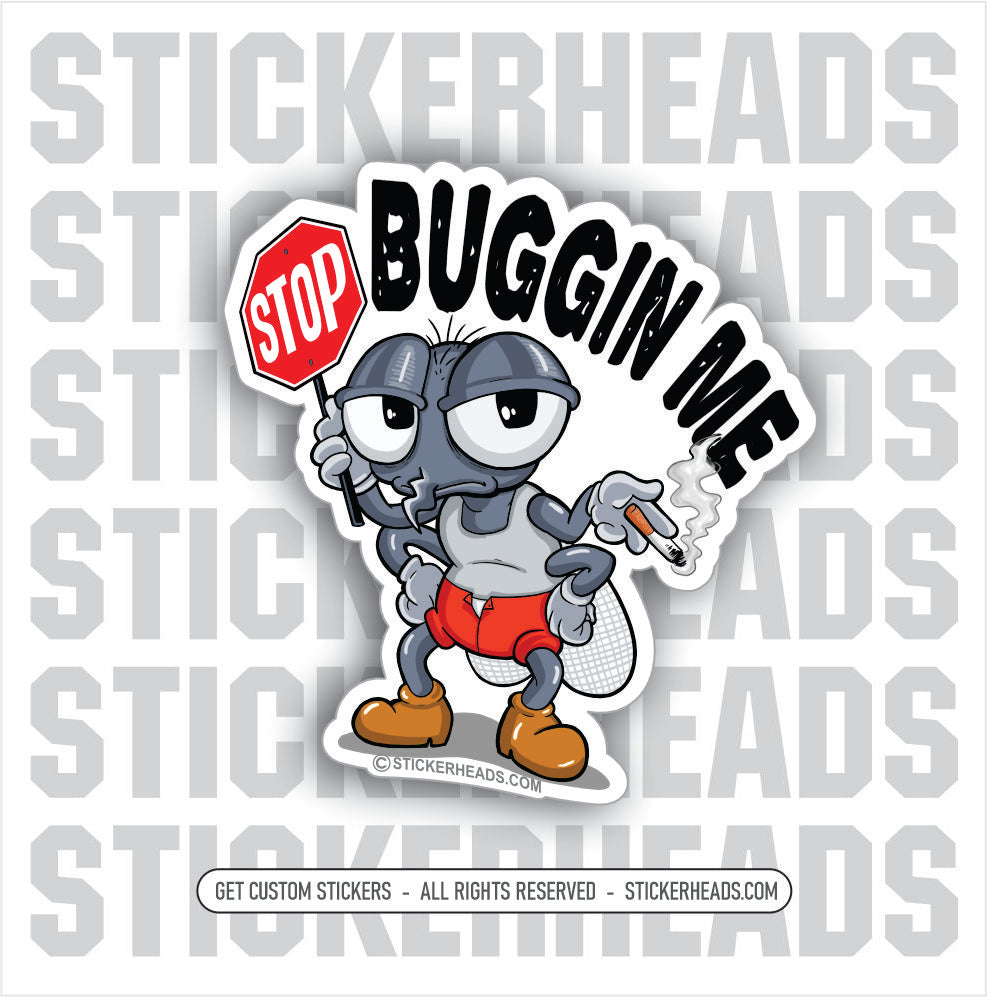 STOP BUGGIN ME - FLY - Work Union Misc Funny Sticker – Stickerheads ...