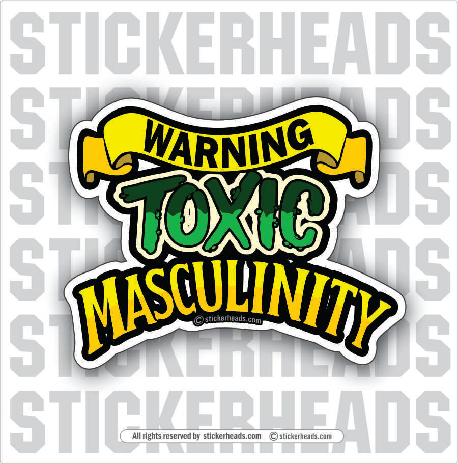 WARNING Toxic Masculinity - Funny Work Sticker – Stickerheads Stickers