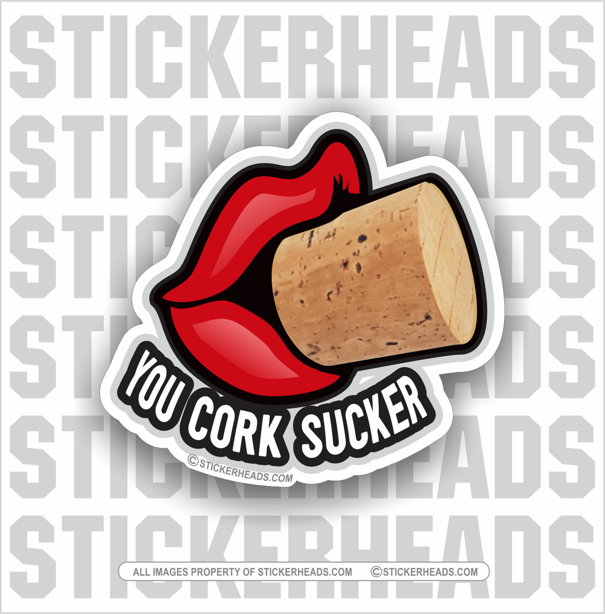You Cork Sucker - Work Union Misc Funny Sticker – Stickerheads Stickers
