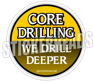 Core Drilling We Drill Deeper - Core Driller Drilling Sticker ...