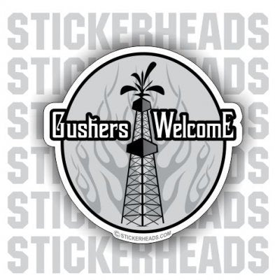 Gushers Welcome - Rig - Oilfield Oil Patch Driller Drilling Sticker ...