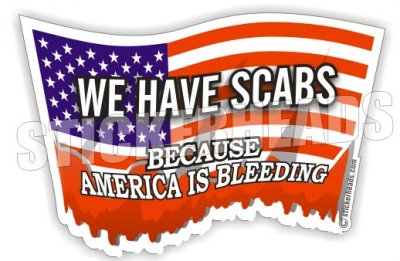 We Have Scabs - America is Bleeding - Misc Union Sticker – Stickerheads ...