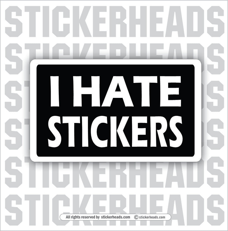 I Hate Stickers - Attitude Sticker – Stickerheads Stickers