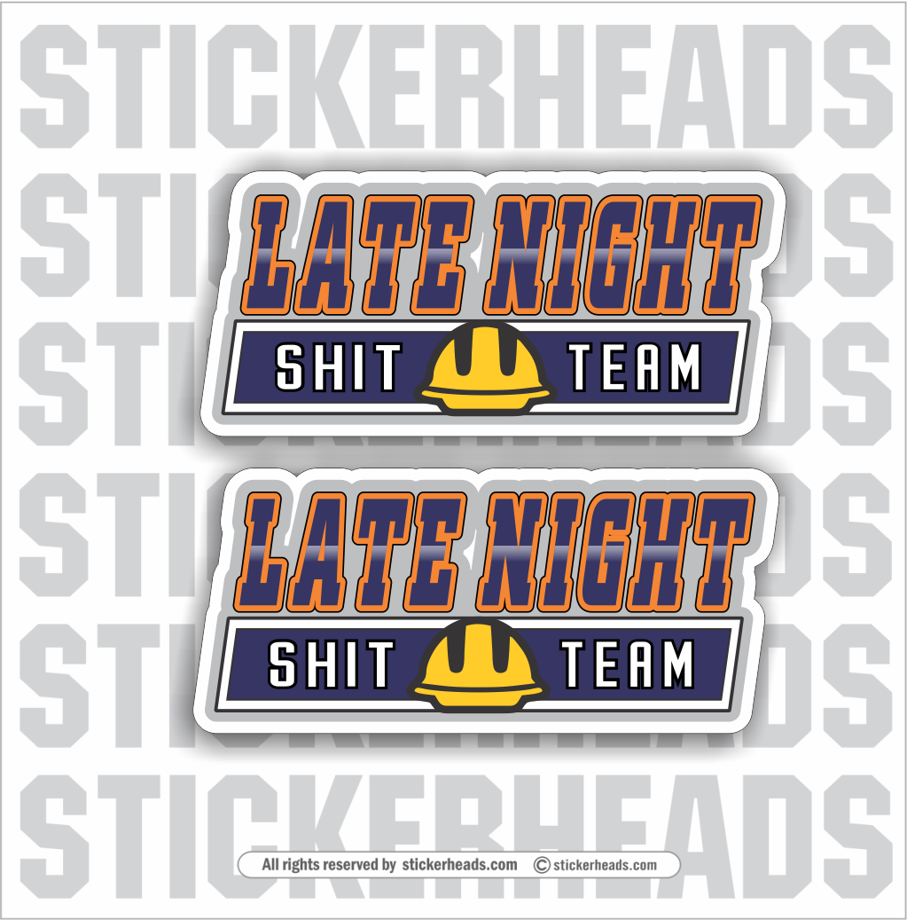 Late Night Shit Team - Funny Work Sticker – Stickerheads Stickers